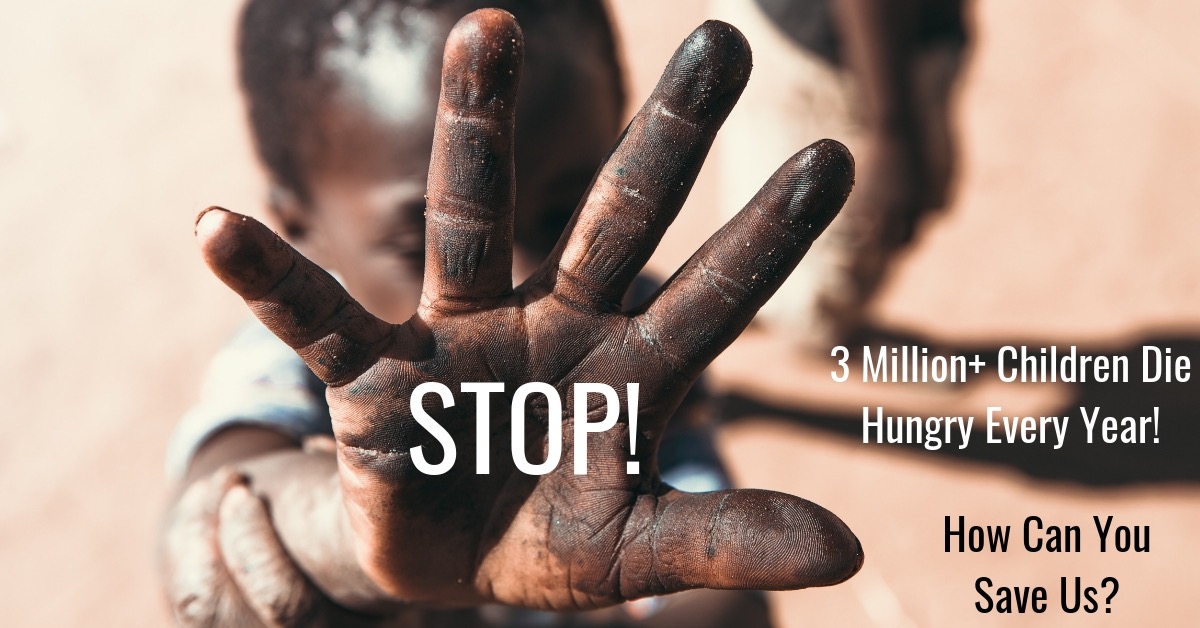 Did You Know? 3 Million Children Die Hungry Every Year!